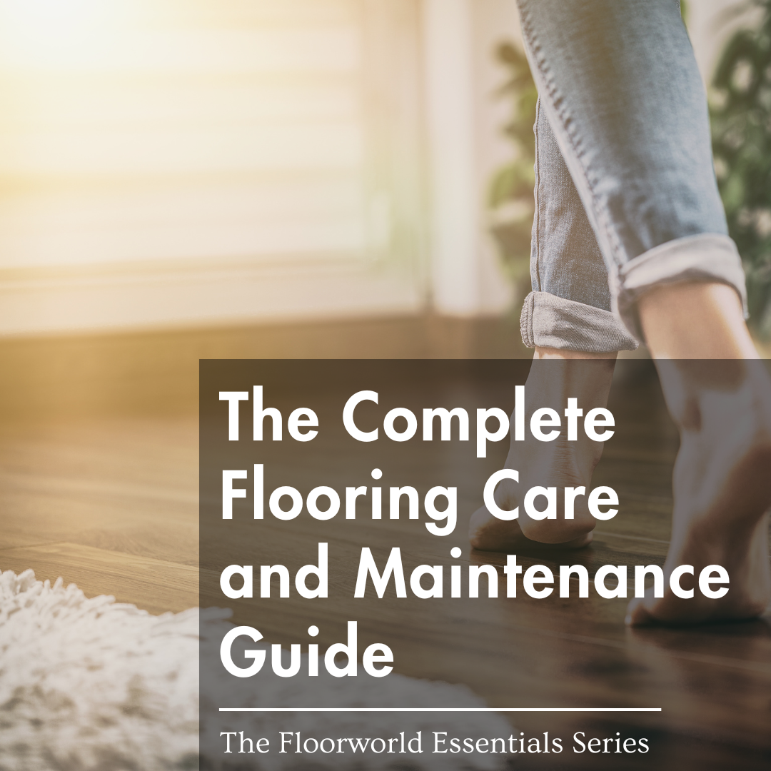 The Complete Flooring Care and Maintenance Guide